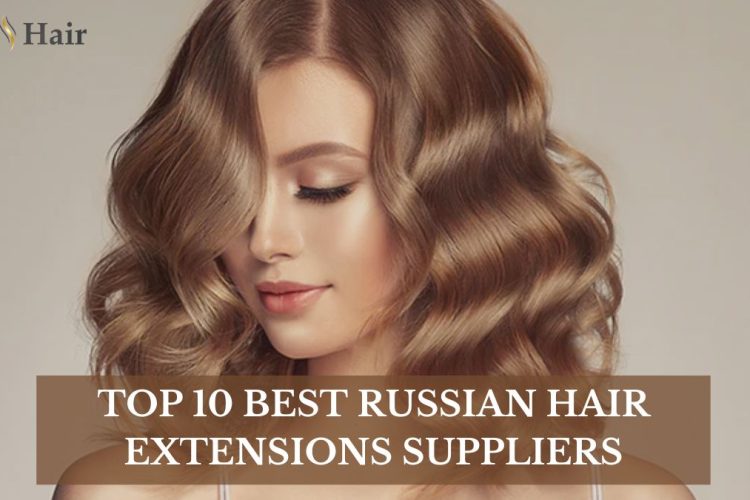 Top 5 best-selling Russian Hair Extensions in 2024