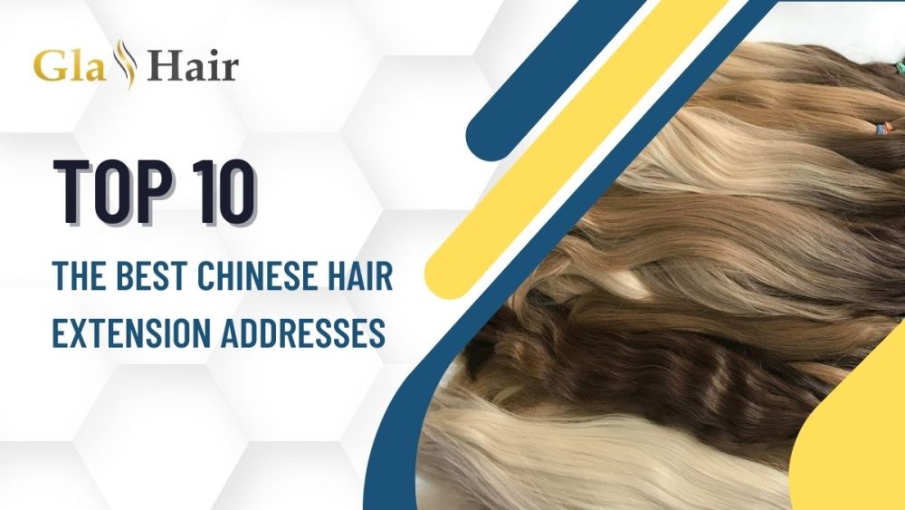 Top 10 best Chinese hair extensions addresses 2024